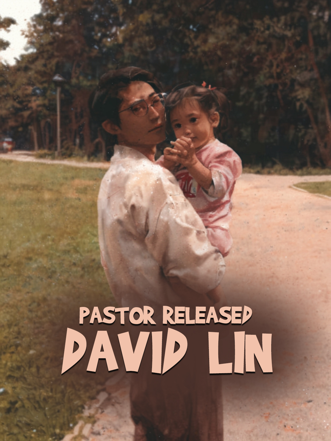Pastor David Lin’s Released by China after 17 years